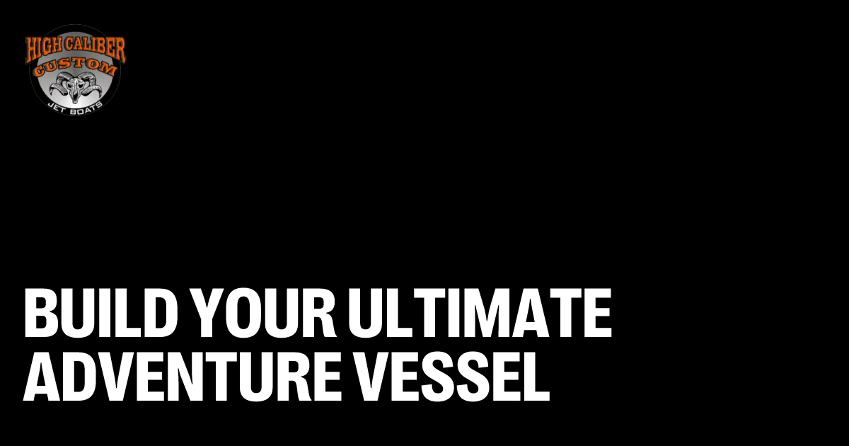 Build Your Ultimate Adventure Vessel