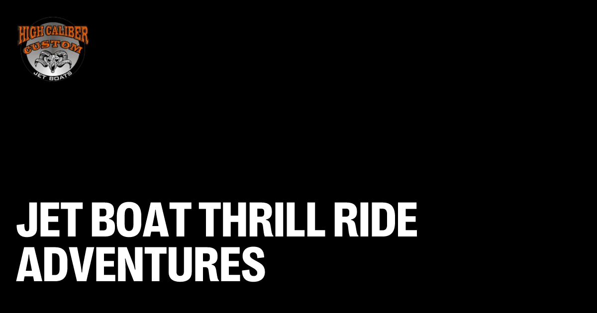 Jet Boat Thrill Ride Adventures